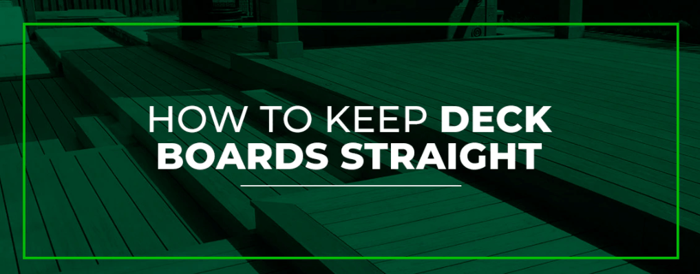 How to Keep Deck Boards Straight - Newtechwood